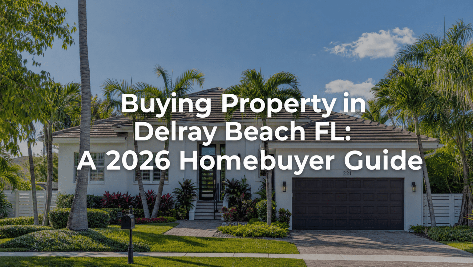 Buying Property in Delray Beach FL: 2026 Buyer Guide